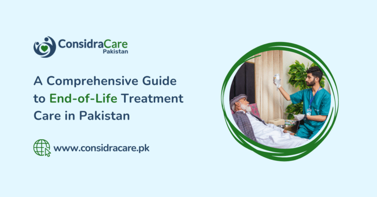 A Comprehensive Guide to End of Life Treatment Care in Pakistan